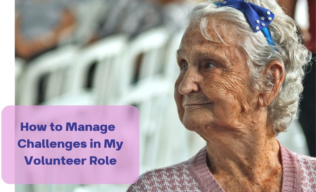 How to Manage Challenges in My Volunteer Role – Next Stage of Life ...