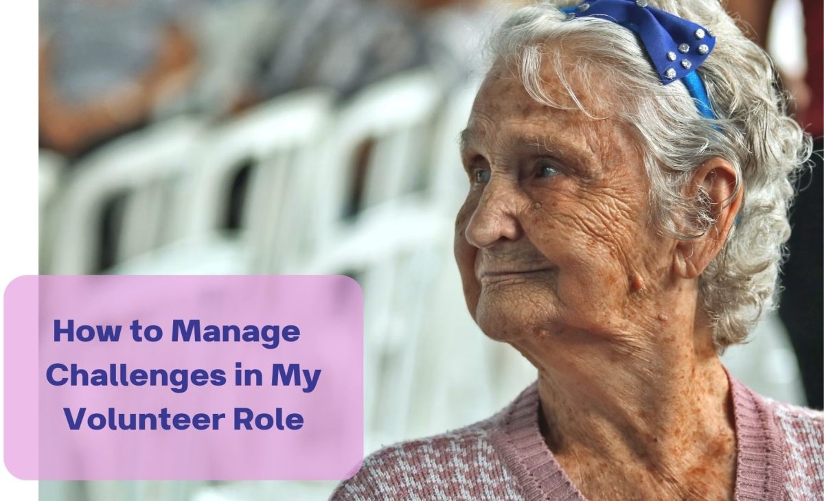 How to Manage Challenges in My Volunteer Role – Next Stage of Life ...